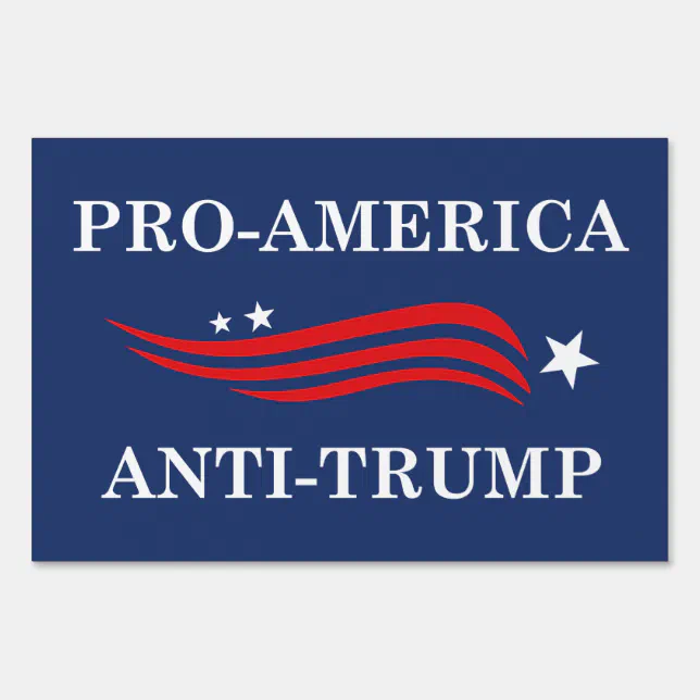 Pro-America Anti-Trump Yard Sign | Zazzle