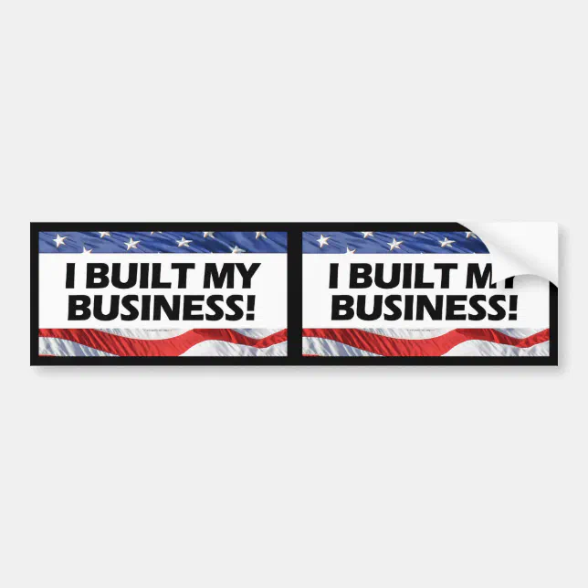 Pro-Capitalism, I Built My Business, Anti-Obama Bumper Sticker | Zazzle