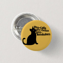 pro-cats pro-choice pro-feminism pinback button | Zazzle