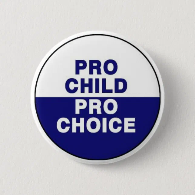 Pro child Pro choice Button | Zazzle
