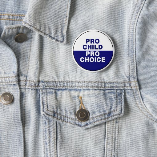 Pro child Pro choice Button | Zazzle