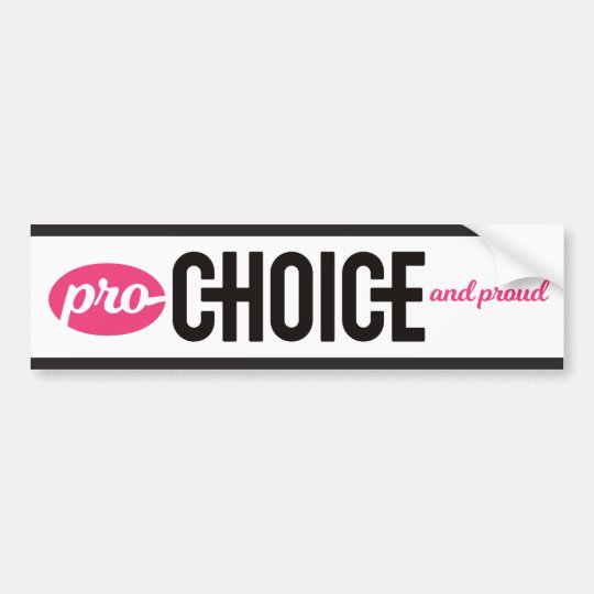 Pro-Choice and Proud Bumper Sticker: White Bumper Sticker | Zazzle.com