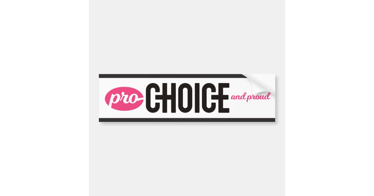 Pro-Choice and Proud Bumper Sticker: White Bumper Sticker | Zazzle