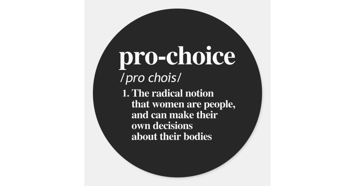 Pro-Choice Definition Classic Round Sticker | Zazzle