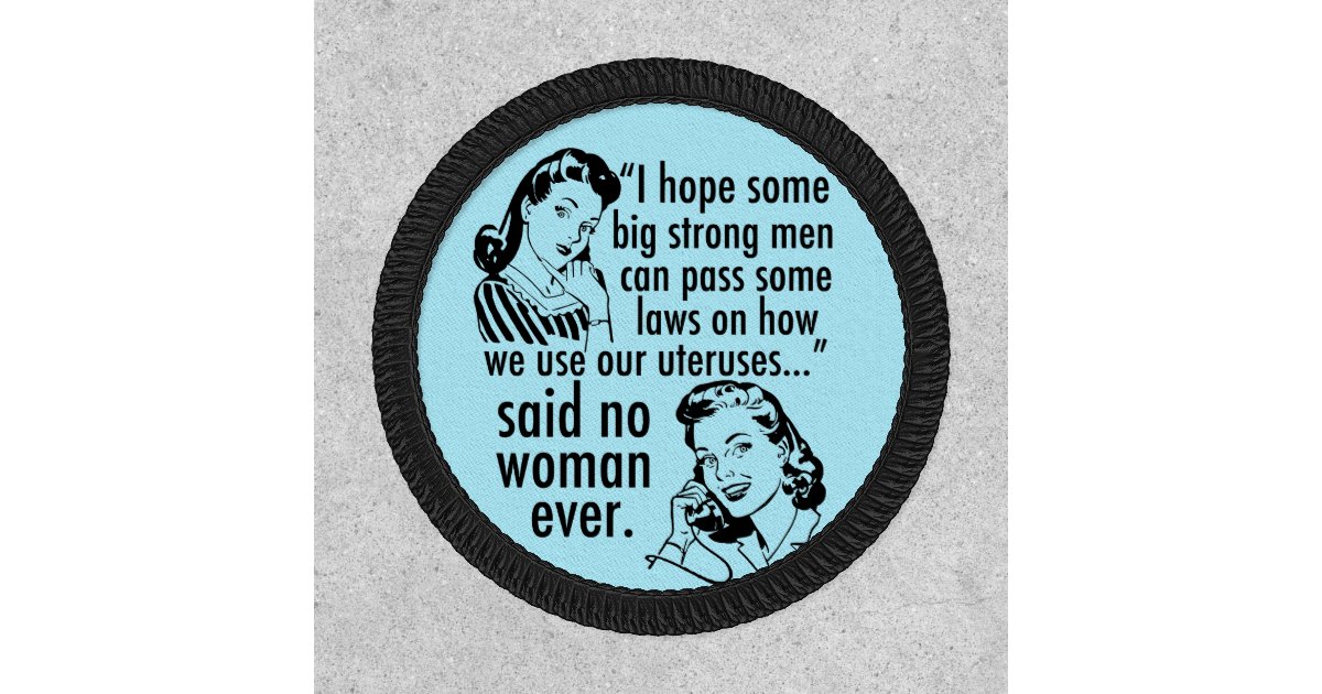 Pro Choice Humor Retro Political Cartoon Feminist Patch | Zazzle