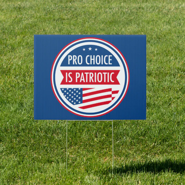 Pro Choice is Patriotic American Freedom Yard Sign | Zazzle