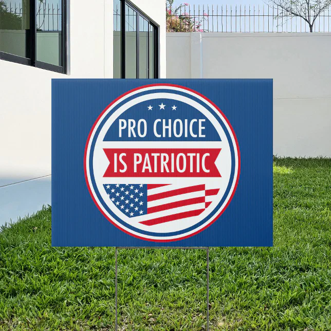 Pro Choice is Patriotic American Freedom Yard Sign | Zazzle