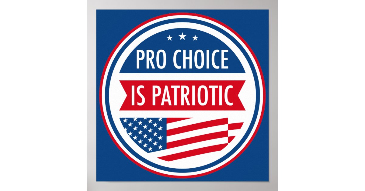 Pro Choice is Patriotic American Women's Freedom Poster | Zazzle