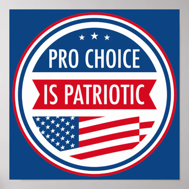 Pro Choice is Patriotic American Women's Freedom Poster | Zazzle