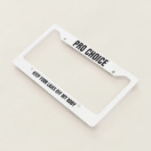 Pro Choice Keep Your Laws Off My Body Prochoice License Plate Frame ...