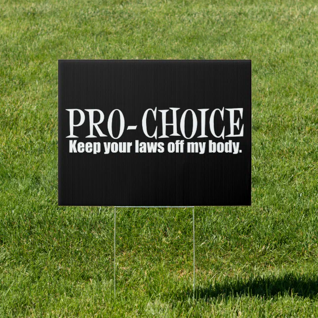 Pro Choice Keep Your Laws Off My Body Sign | Zazzle