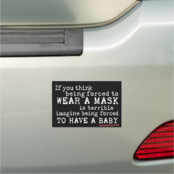 Pro-Choice Message for Conservative Anti-Maskers Car Magnet | Zazzle