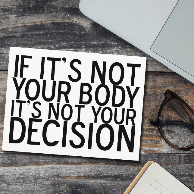 Pro Choice Quote Not Your Body Not Your Decision Postcard | Zazzle