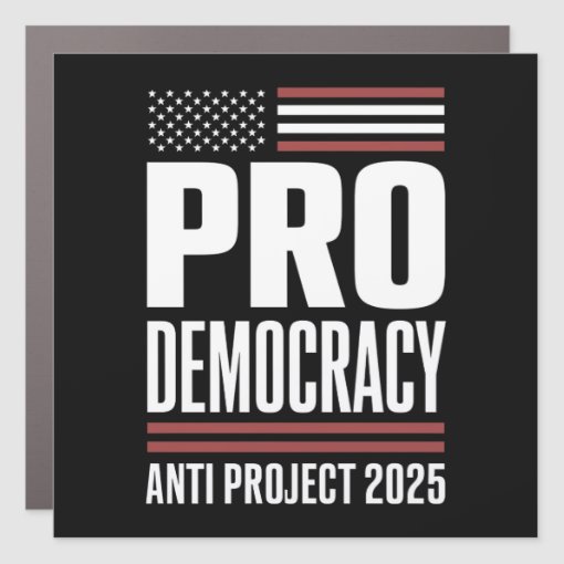 Pro Democracy Anti Project 2025 Trump 2025 Car Magnet | Zazzle