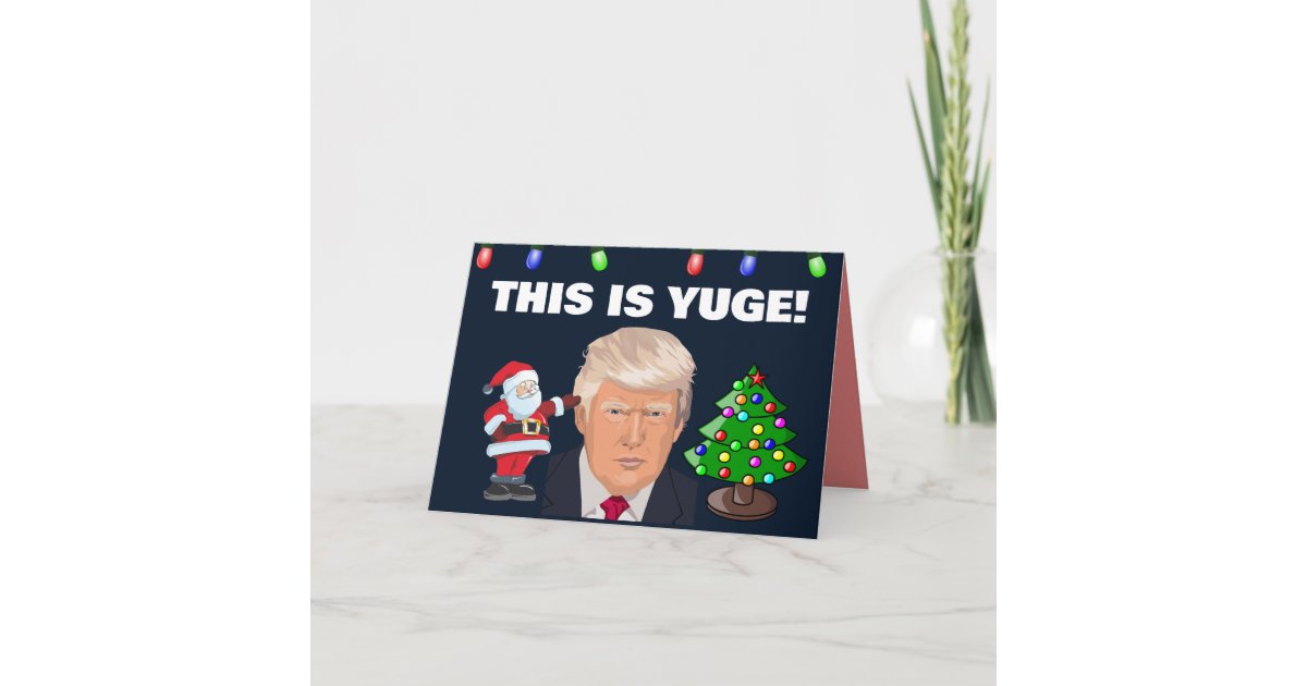 PRO Donald Trump Christmas YUGE! funny cards | Zazzle