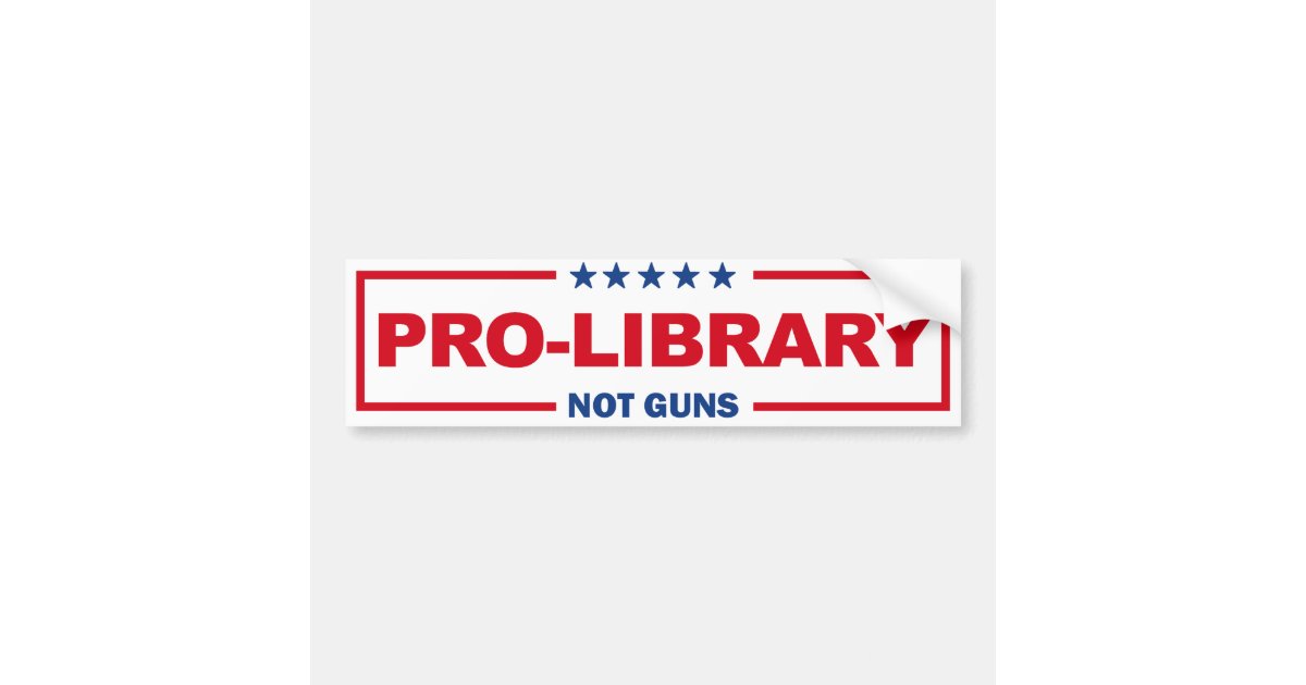 Pro- Library Anti-Guns Bumper Sticker | Zazzle