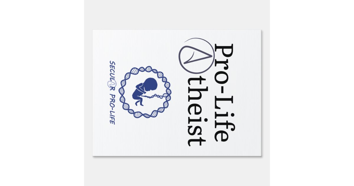 Pro-Life Atheist Sign | Zazzle