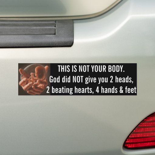 Pro-Life Bumper Sticker THIS IS NOT YOUR BODY | Zazzle