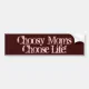 Pro-Life Bumper Stickers, Choosy Moms Choose Life Bumper Sticker | Zazzle
