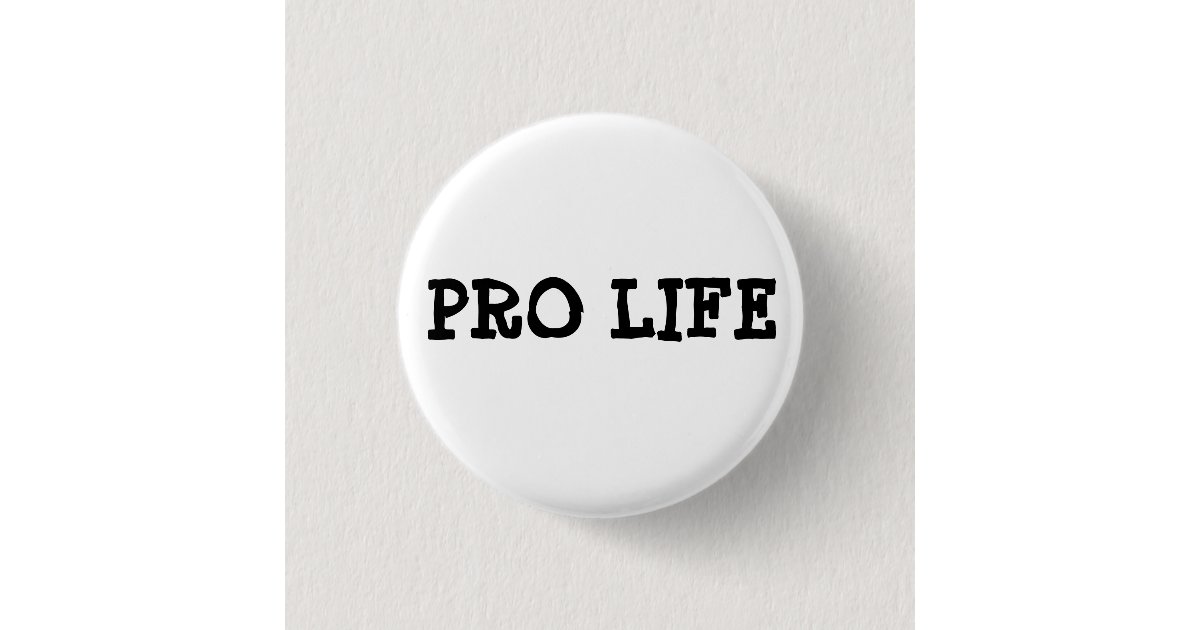 PRO LIFE BUTTON | Zazzle