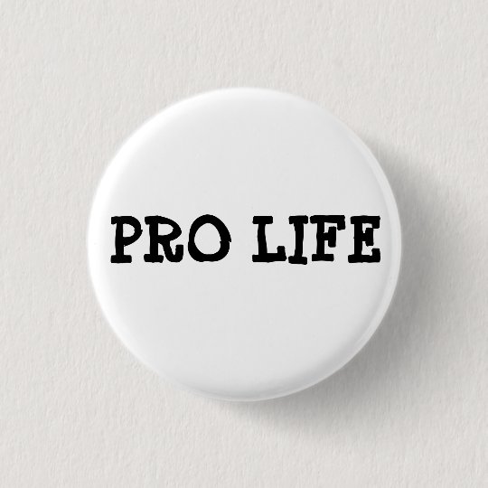 PRO LIFE BUTTON | Zazzle.com
