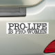 Pro-life is Pro-women Bumper Sticker | Zazzle