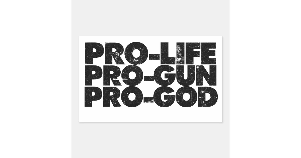Pro-life Pro-gun Pro-god Rectangular Sticker | Zazzle