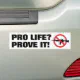 Pro Life? Prove It! - Ban Assault Weapons Bumper Sticker | Zazzle