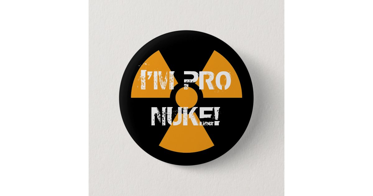 Pro-Nuke Pin! Pinback Button | Zazzle