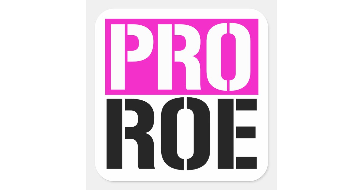 Pro Roe Square Sticker | Zazzle