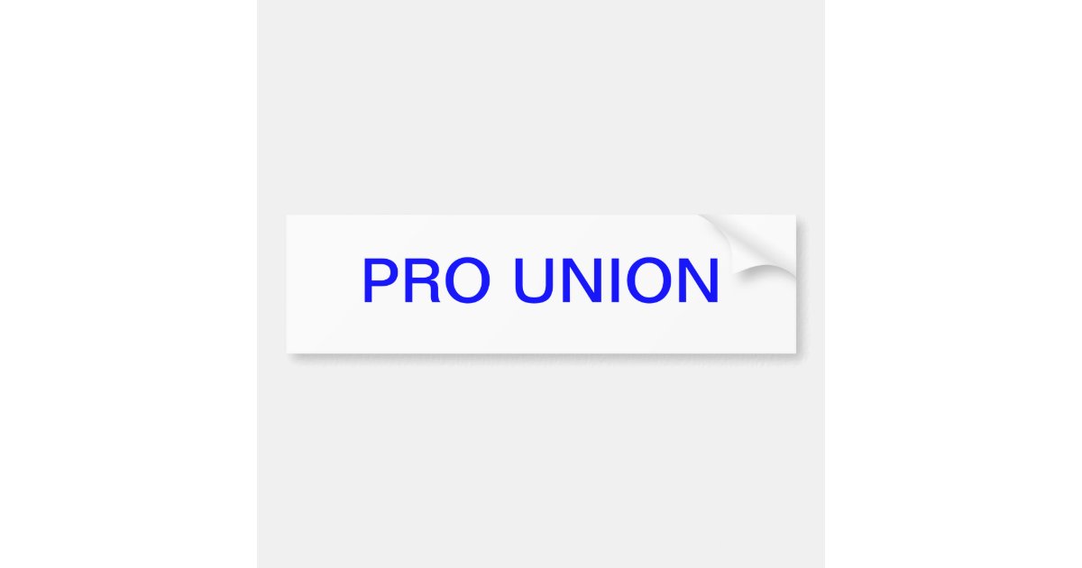 PRO UNION BUMPER STICKER | Zazzle