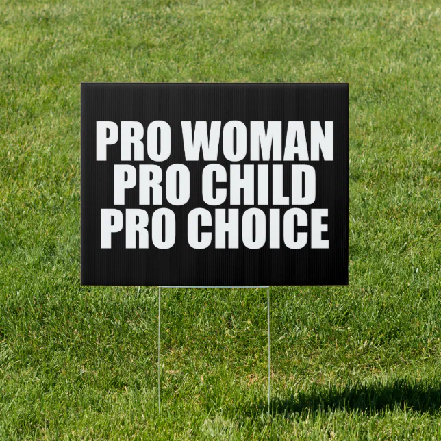 Pro Woman Child Choice Political Prochoice Yard Sign | Zazzle