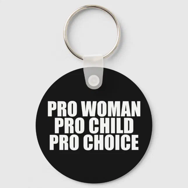 Pro Woman Pro Child Pro Choice Feminist Political Keychain | Zazzle
