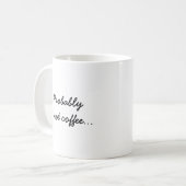 Probably Not Coffee | Office Work Humor Coffee Mug | Zazzle