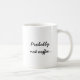 Probably Not Coffee | Office Work Humor Coffee Mug | Zazzle
