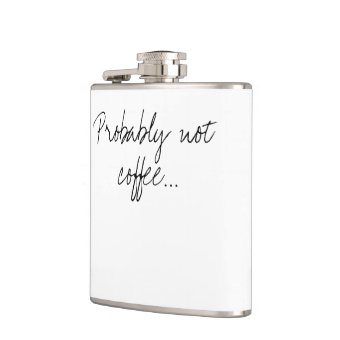Probably Not Coffee | Office Work Humor Hip Flask | Zazzle