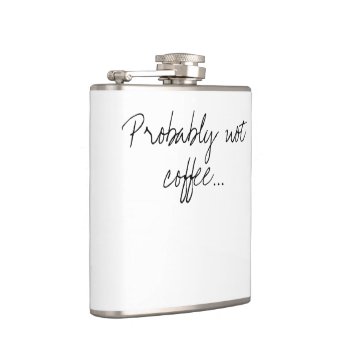Probably Not Coffee | Office Work Humor Hip Flask | Zazzle