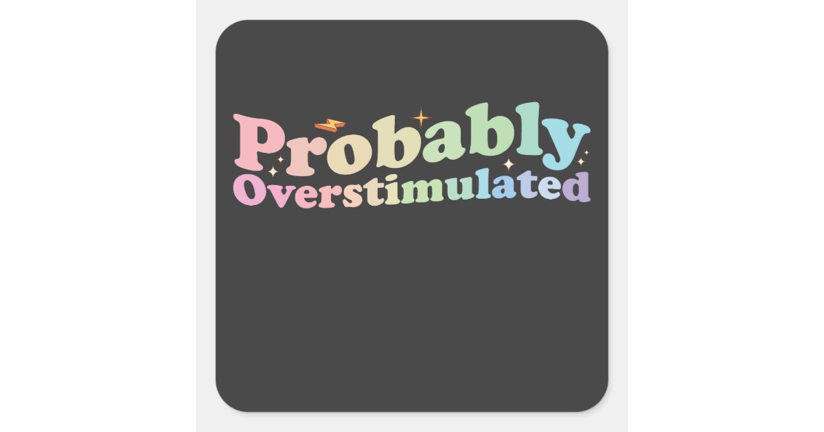 Probably Overstimulated Groovy Retro Square Sticker | Zazzle