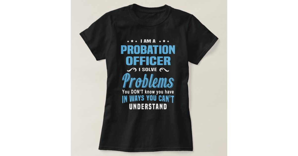 Probation Officer T-Shirt | Zazzle