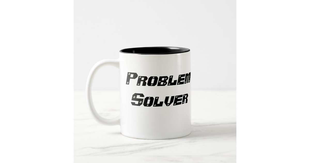 problem solver coffee mug | Zazzle