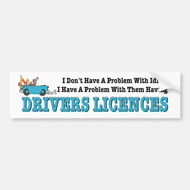 Problem with Idiots with Drivers Licences. Funny. Bumper Sticker | Zazzle