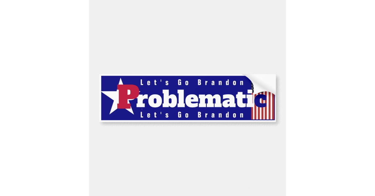 Problematic Bumper Sticker | Zazzle