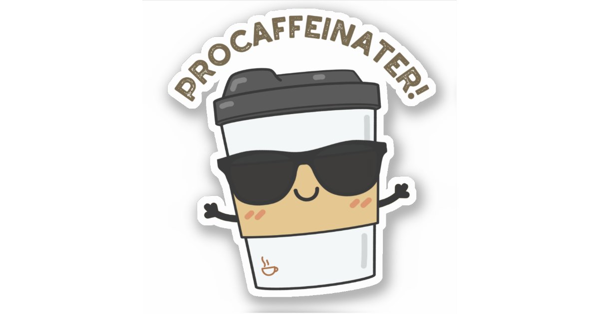 Procaffeinator Funny Caffeine Coffee Pun Sticker | Zazzle