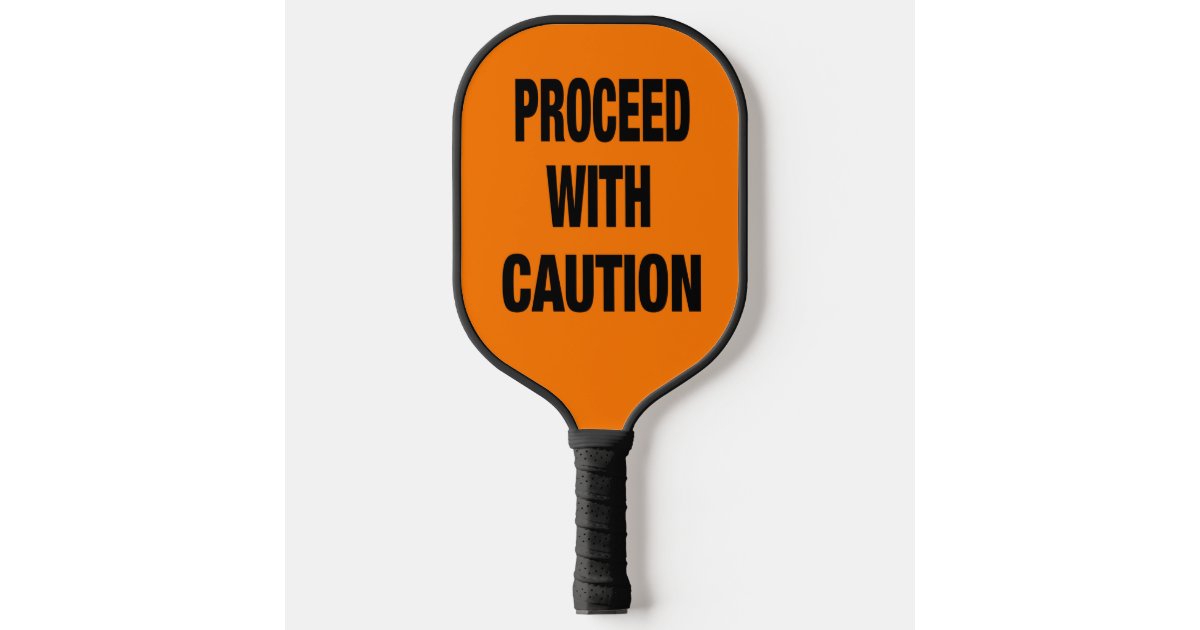 Proceed With Caution Sign Pickleball Paddle | Zazzle