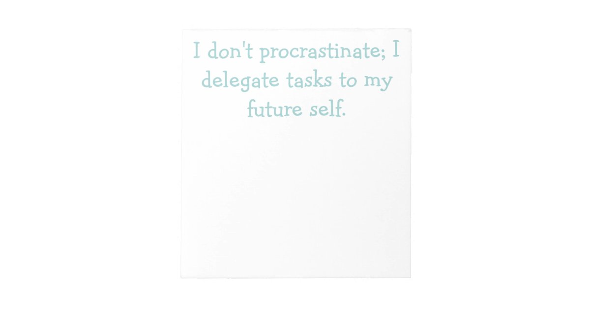 Procrastination Notepad | Zazzle