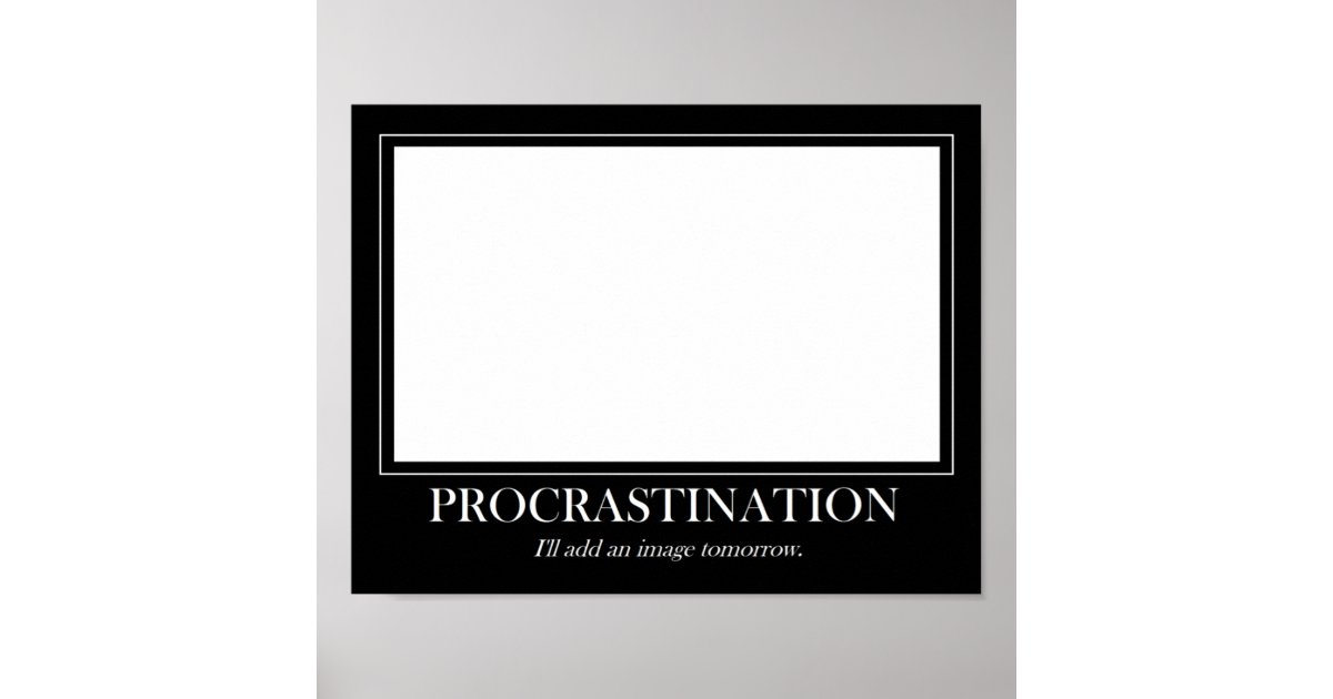 Procrastination Poster | Zazzle