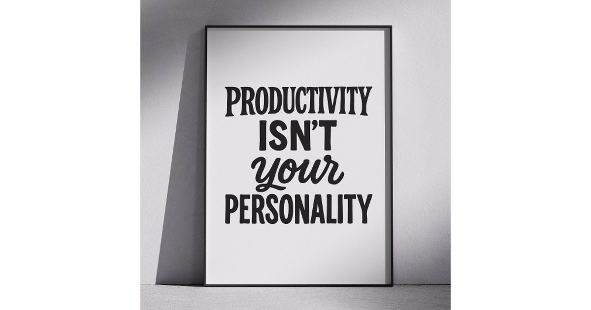 Productivity Isnt Your Personality. Motivational Poster | Zazzle