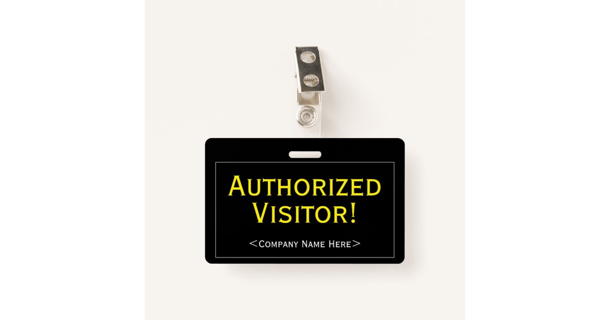 Professional "Authorized Visitor!" Badge | Zazzle