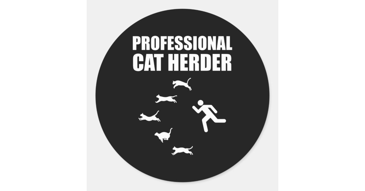 Professional Cat Herder Funny Herding Cats Classic Round Sticker | Zazzle
