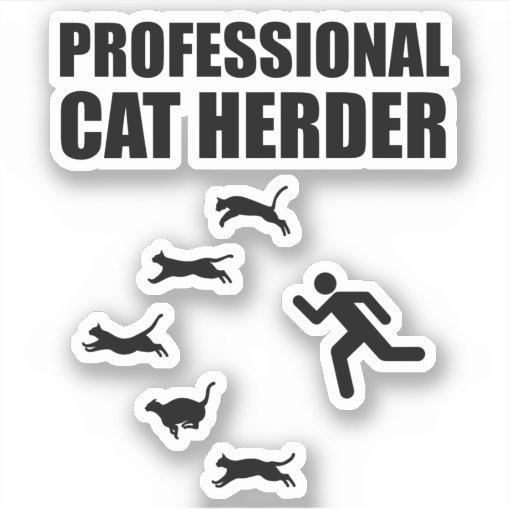 Professional Cat Herder Funny Herding Cats Sticker | Zazzle
